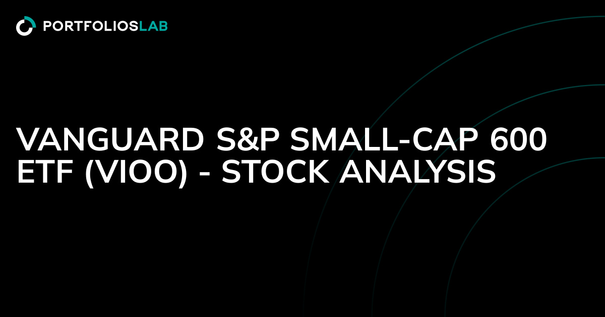 Vanguard S&P Small-Cap 600 ETF (VIOO) - Stock Analysis | PortfoliosLab